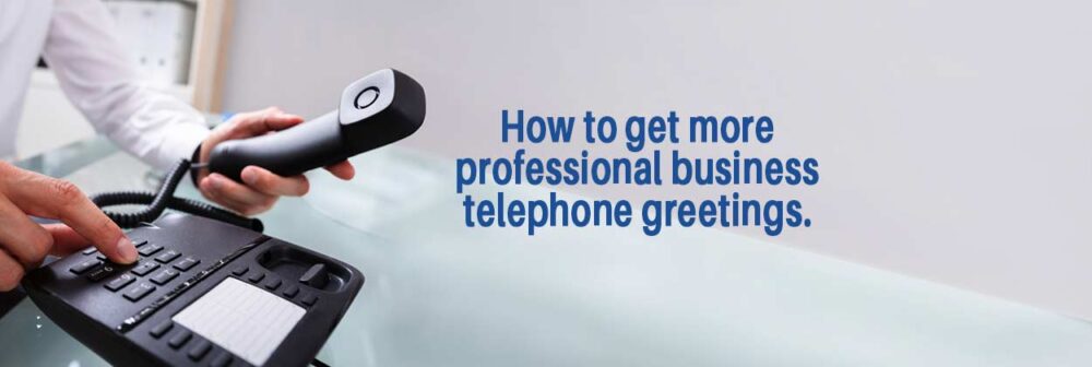 get-more-professional-business-telephone-greetings - Easy On Hold | Blog